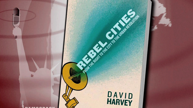 Part 2: David Harvey on Rebel Cities, Occupy Wall Street, and the ...